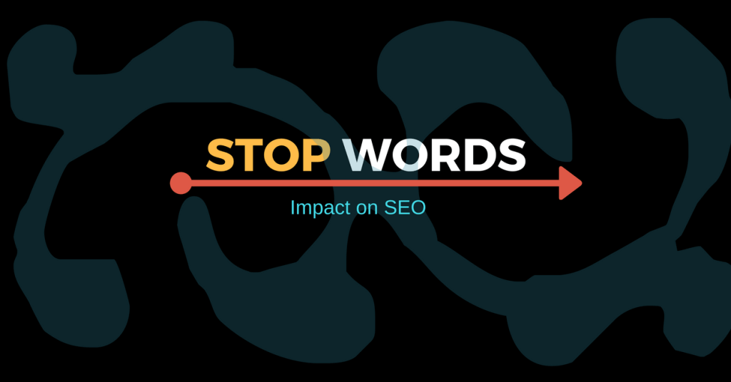 ¿Qué son las Stop Words y para qué sirven? - Grupo Camaltec